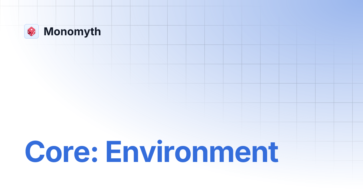Core: Environment | Monomyth