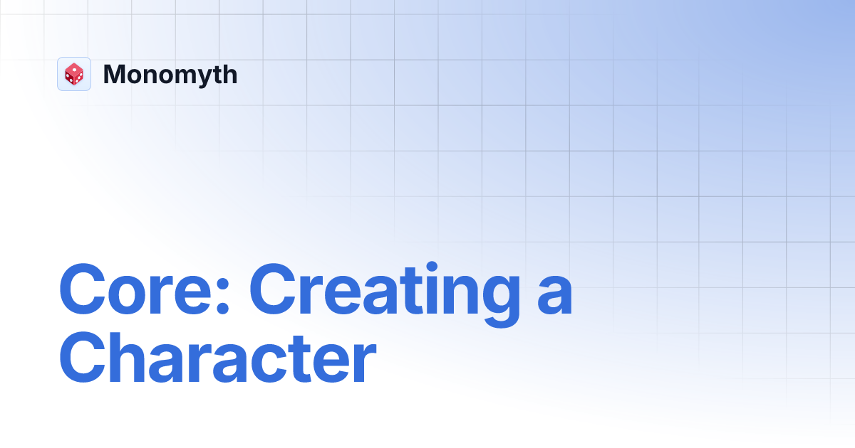 Core: Creating a Character | Monomyth